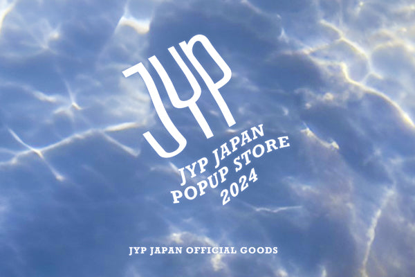 JYP JAPAN POPUP STORE 2024 OFFICIAL GOODS – JYP JAPAN ONLINE STORE